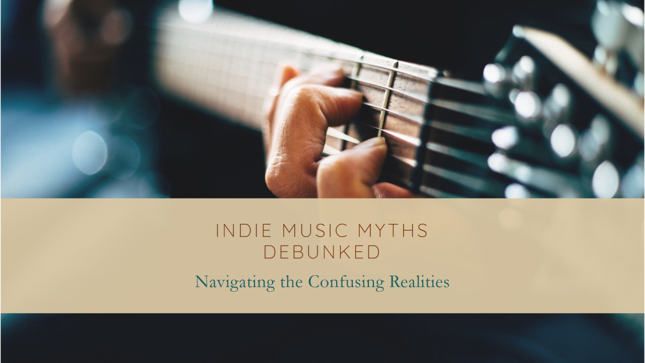 Navigating the Confusing Realities of Indie Music: Breaking Down the Myths Navigating the Confusing Realities of Indie Music: Breaking Down the Myths