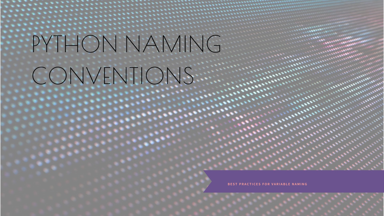 Understanding Variables in Python: Naming Conventions, Data Types, and ... Understanding Variables in Python: Naming Conventions, Data Types, and ...