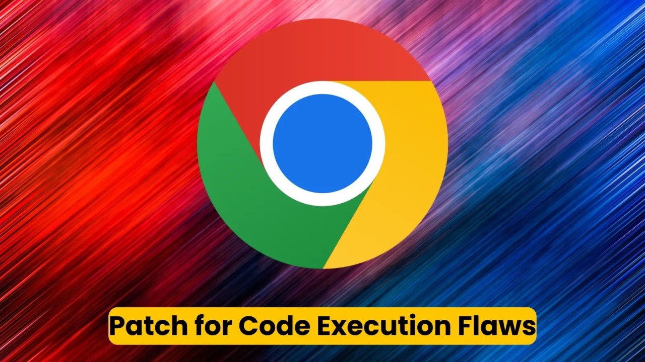 Chrome Security Vulnerabilities Let Attackers Execute Arbitrary Code Chrome Security Vulnerabilities Let Attackers Execute Arbitrary Code