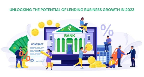 Unlocking the Potential of Lending Business Growth in 2023 Unlocking the Potential of Lending Business Growth in 2023