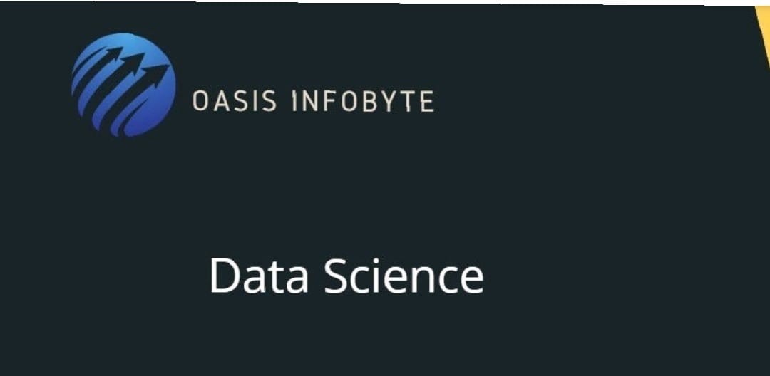 OASIS INFOBYTE - DATA SCIENCE OASIS INFOBYTE - DATA SCIENCE