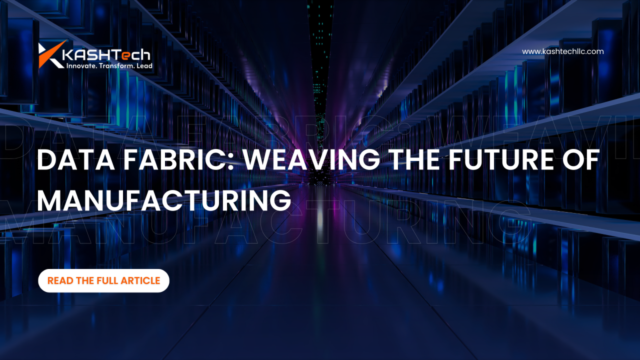 Unlocking Operational Excellence: The Rise of Data Fabric in Manufacturing Unlocking Operational Excellence: The Rise of Data Fabric in Manufacturing