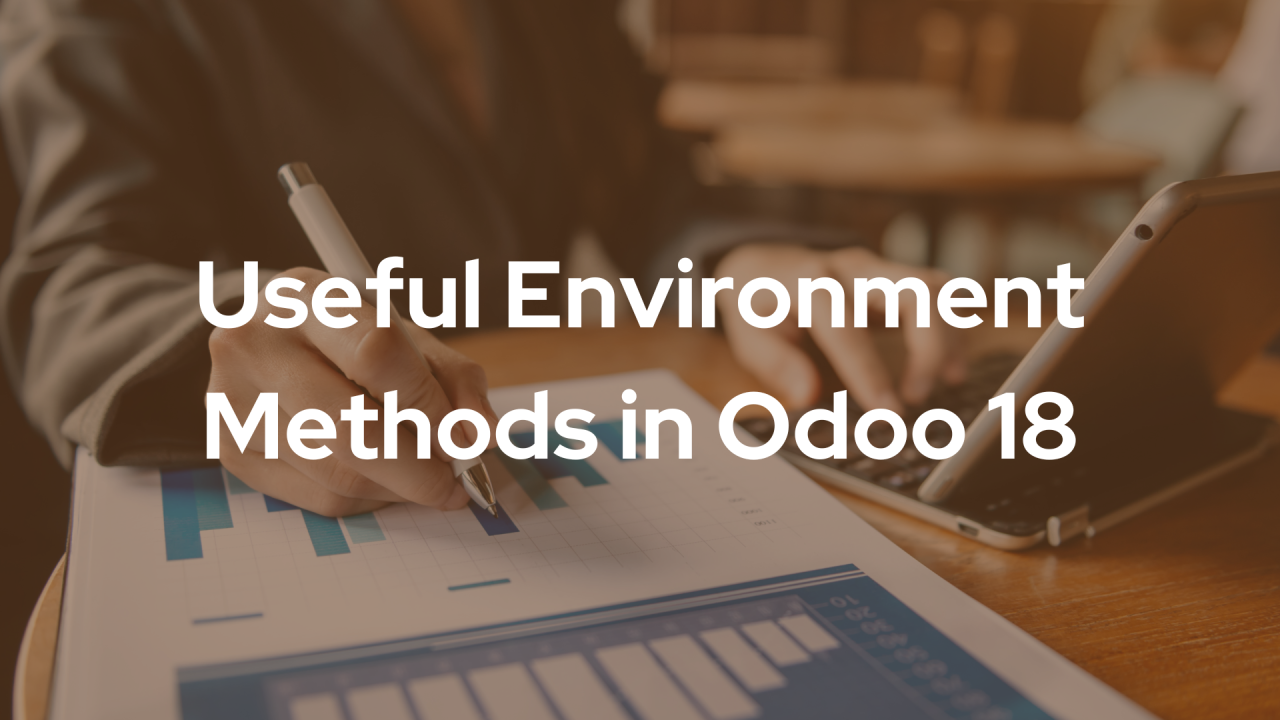 Mastering Odoo 18 Environment Methods: Record Management & U Mastering Odoo 18 Environment Methods: Record Management & U