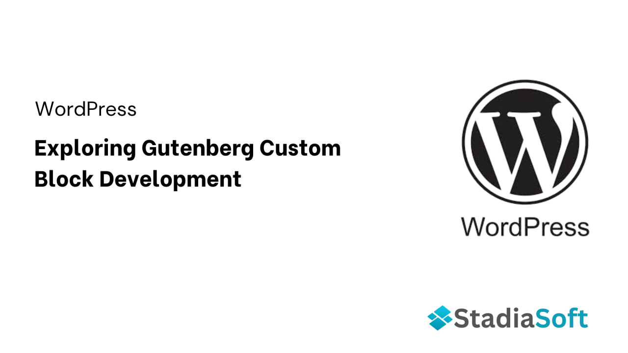 Exploring Gutenberg Custom Block Development Exploring Gutenberg Custom Block Development