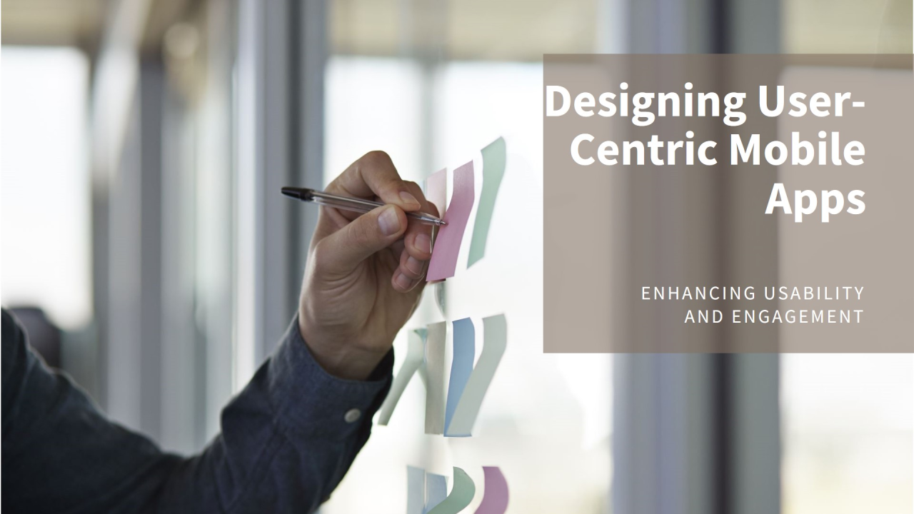 User-Centric Design in Mobile App Development: Enhancing Usability and ... User-Centric Design in Mobile App Development: Enhancing Usability and ...