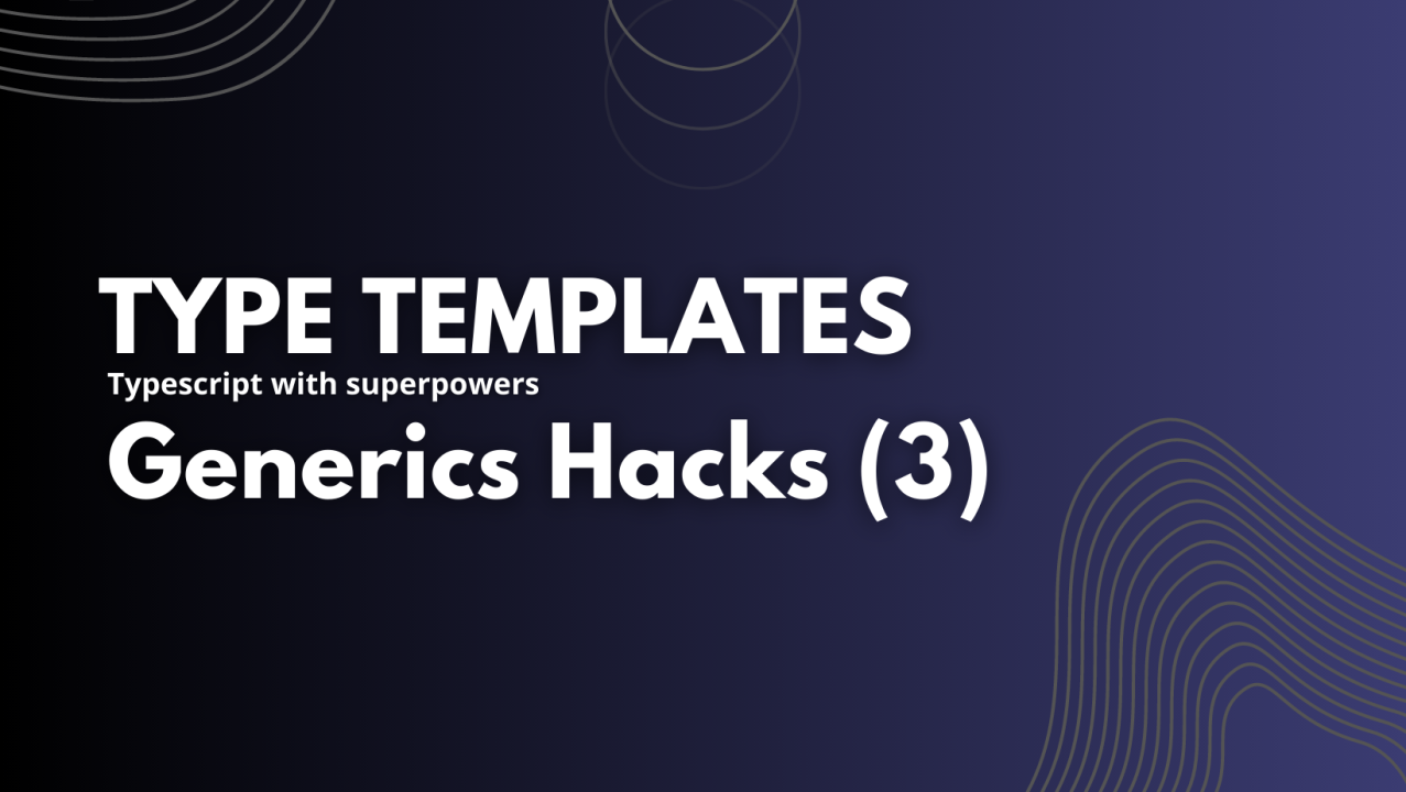 Typescript: How to use Generics to make your own Type Templates? Typescript: How to use Generics to make your own Type Templates?