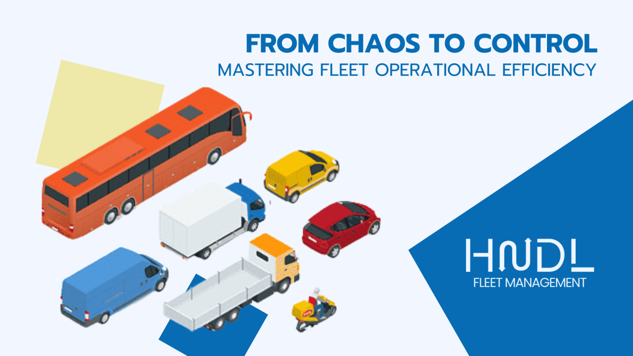 From Chaos to Control: Mastering Fleet Operational Efficiency From Chaos to Control: Mastering Fleet Operational Efficiency