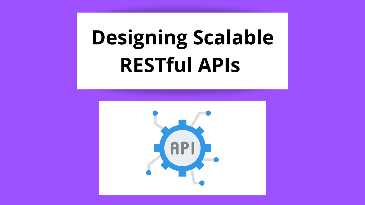 🌟 Designing Scalable RESTful APIs 🔧 🌟 Designing Scalable RESTful APIs 🔧