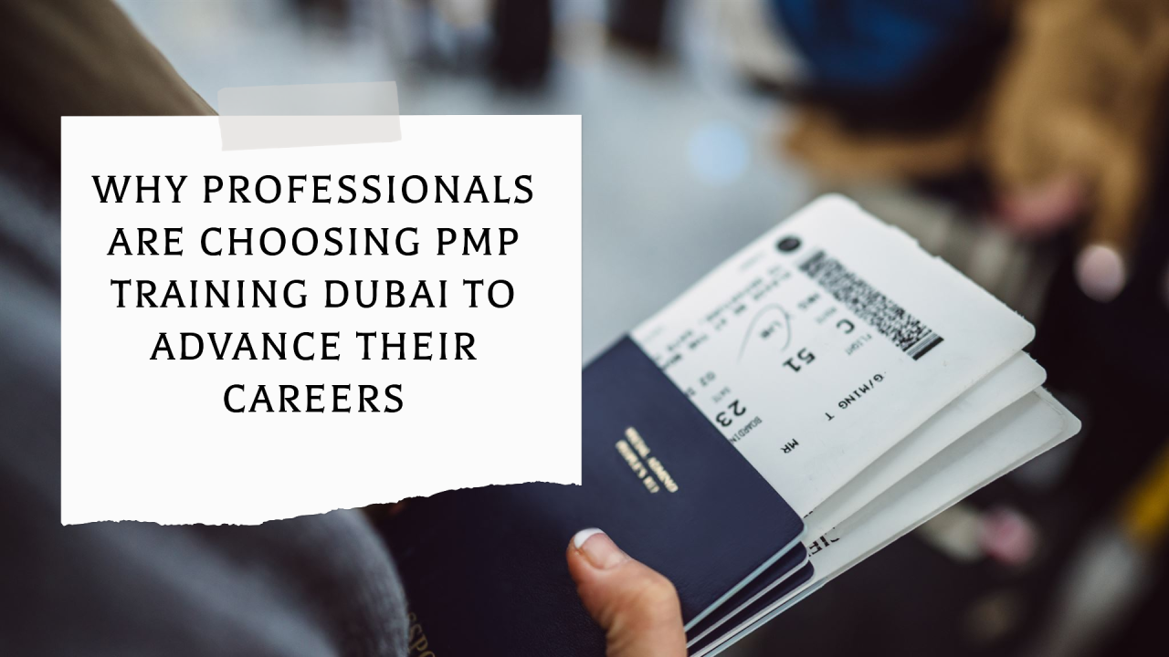 Why Professionals Are Choosing PMP Training Dubai to Advance Their Careers Why Professionals Are Choosing PMP Training Dubai to Advance Their Careers