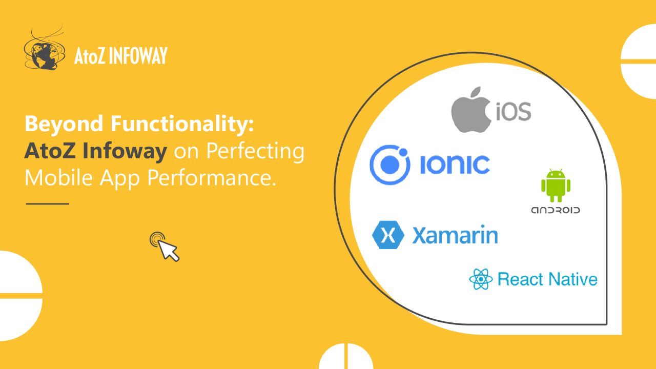 Beyond Functionality: AtoZ Infoway on Perfecting Mobile App Performance. Beyond Functionality: AtoZ Infoway on Perfecting Mobile App Performance.