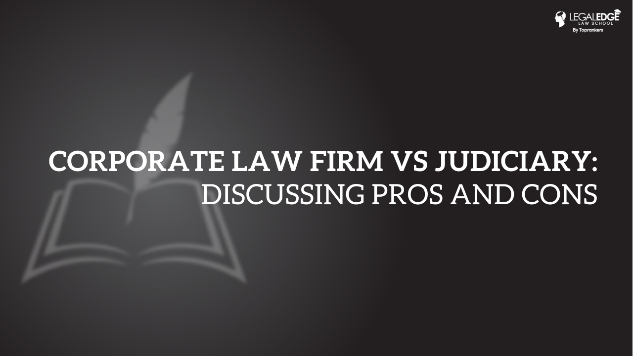 Corporate Law Firm Vs Judiciary: Discussing Pros And Cons | SkillED Corporate Law Firm Vs Judiciary: Discussing Pros And Cons | SkillED
