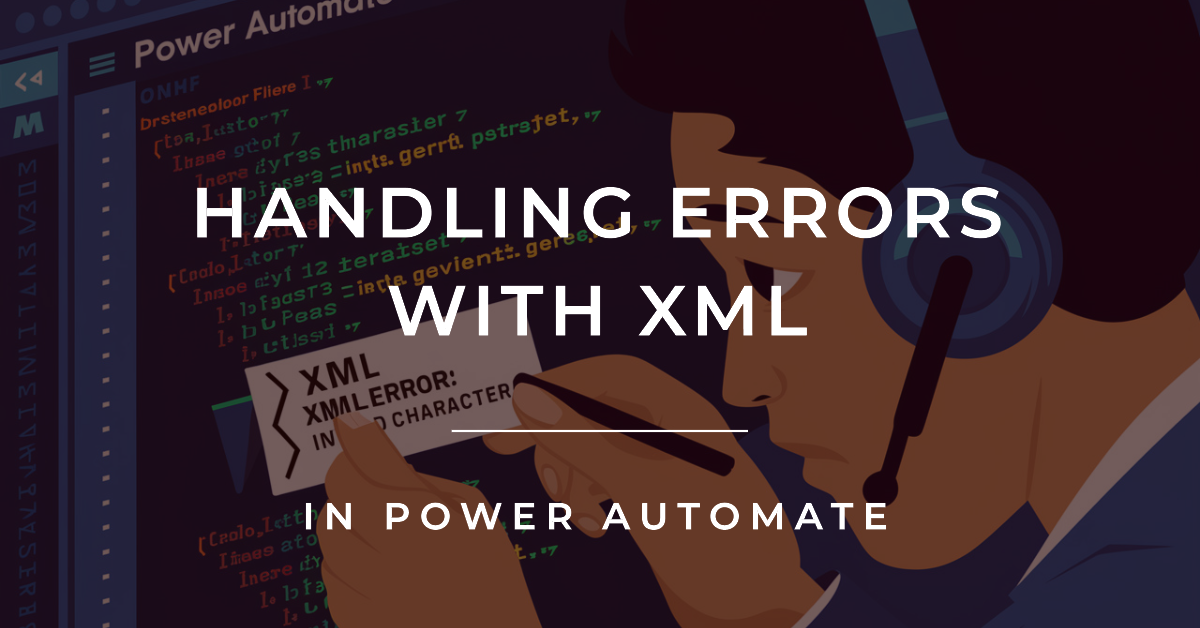 Handling Errors with XML in Power Automate Handling Errors with XML in Power Automate