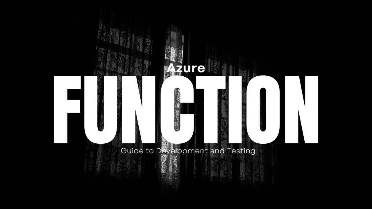 Azure Functions: Guide to Development and Testing Azure Functions: Guide to Development and Testing