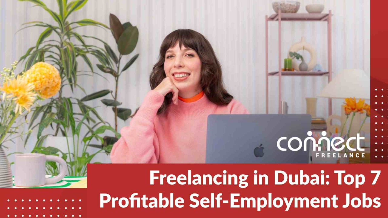 Freelancing in Dubai: Top 7 Profitable Self-Employment Jobs Freelancing in Dubai: Top 7 Profitable Self-Employment Jobs