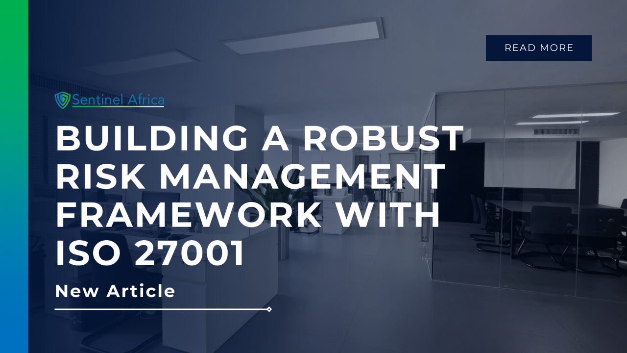 Building a Robust Risk Management Framework with ISO 27001 Building a Robust Risk Management Framework with ISO 27001