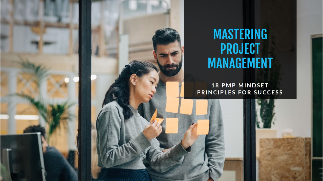 Mastering Project Management: 18 PMP Mindset Principles for Success. Mastering Project Management: 18 PMP Mindset Principles for Success.