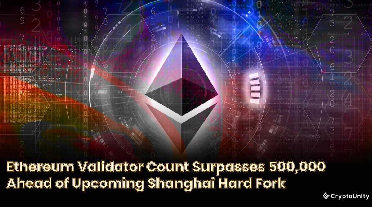 Ethereum Validator Count Surpasses 500,000 Ahead of Upcoming Shanghai ... Ethereum Validator Count Surpasses 500,000 Ahead of Upcoming Shanghai ...