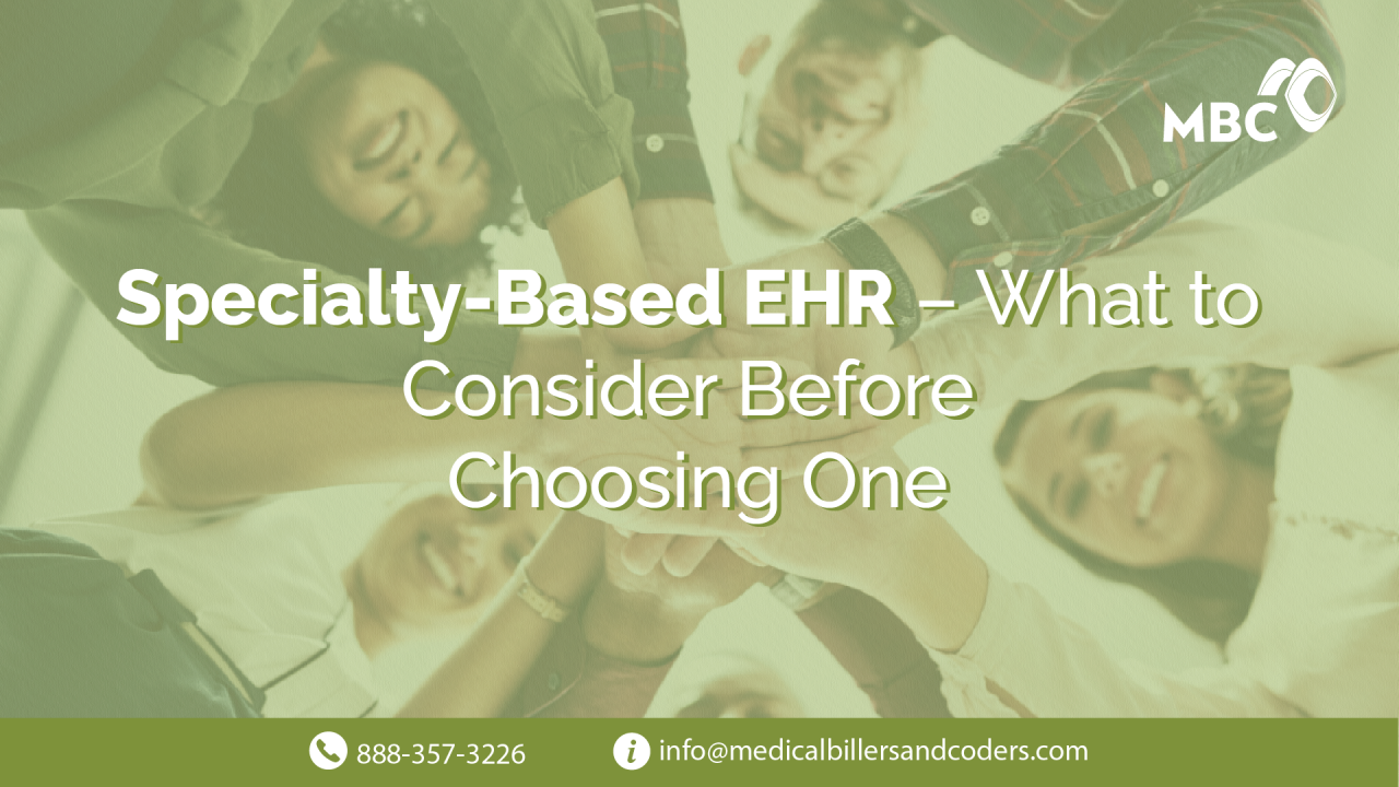 Specialty-Based EHR – What to Consider Before Choosing One Specialty-Based EHR – What to Consider Before Choosing One