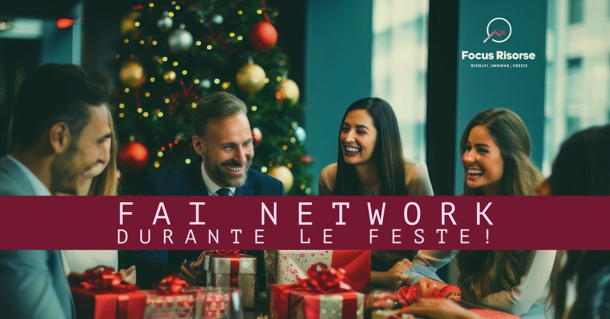 Fare Network durante le Feste! Fare Network durante le Feste!