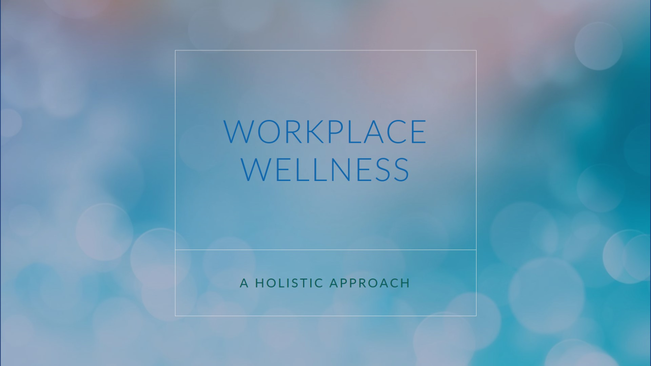 Prioritizing Wellbeing at Work: A Holistic Approach Prioritizing Wellbeing at Work: A Holistic Approach
