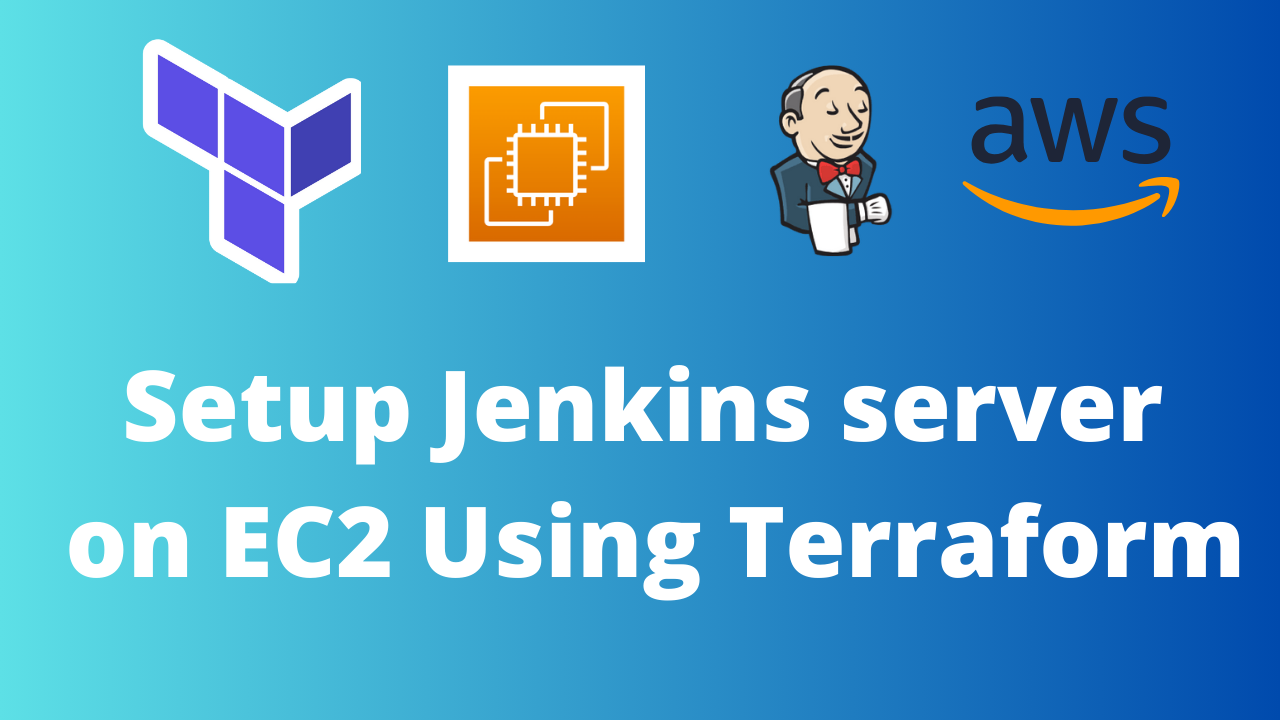 Set Up & Install Jenkins Server on AWS EC2 Using Terraform Set Up & Install Jenkins Server on AWS EC2 Using Terraform