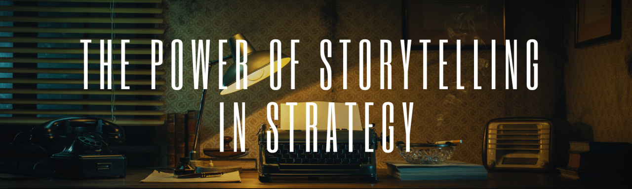 The Power of Storytelling in Strategy: Crafting Compelling Narratives ... The Power of Storytelling in Strategy: Crafting Compelling Narratives ...