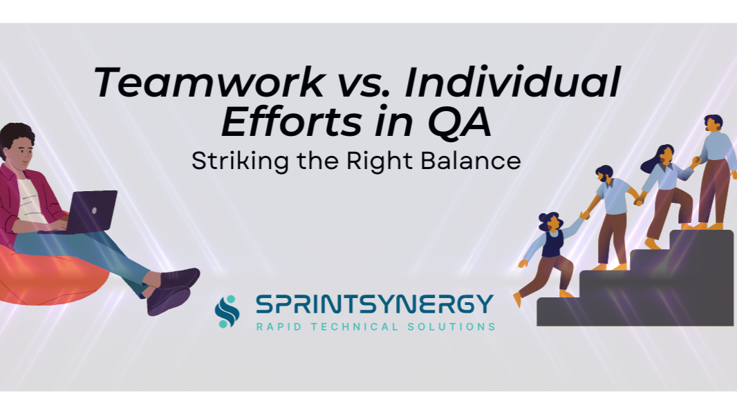 Teamwork vs. Individual Efforts in QA: Striking the Right Balance Teamwork vs. Individual Efforts in QA: Striking the Right Balance
