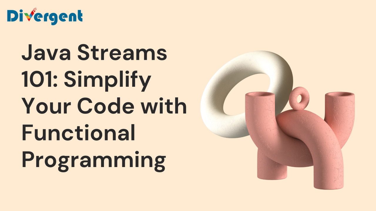 Java Streams 101: Simplify Your Code with Functional Programming Java Streams 101: Simplify Your Code with Functional Programming