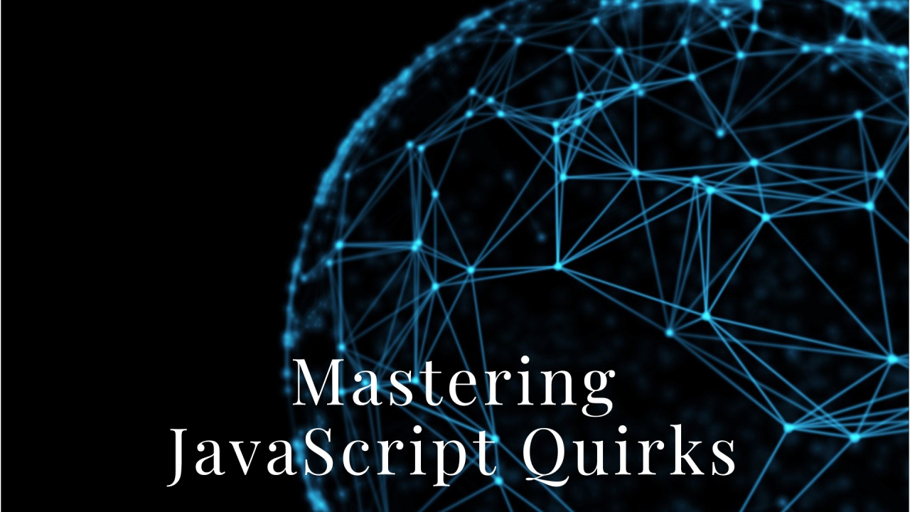 Overriding Quirks in JavaScript Overriding Quirks in JavaScript