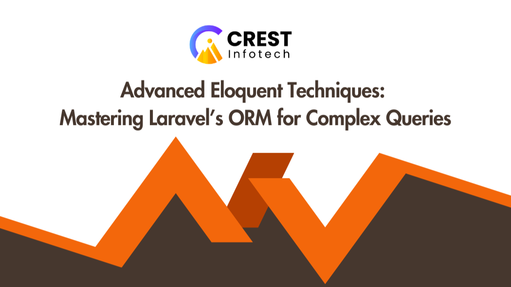 Advanced Eloquent Techniques: Mastering Laravel’s ORM for Complex Queries Advanced Eloquent Techniques: Mastering Laravel’s ORM for Complex Queries