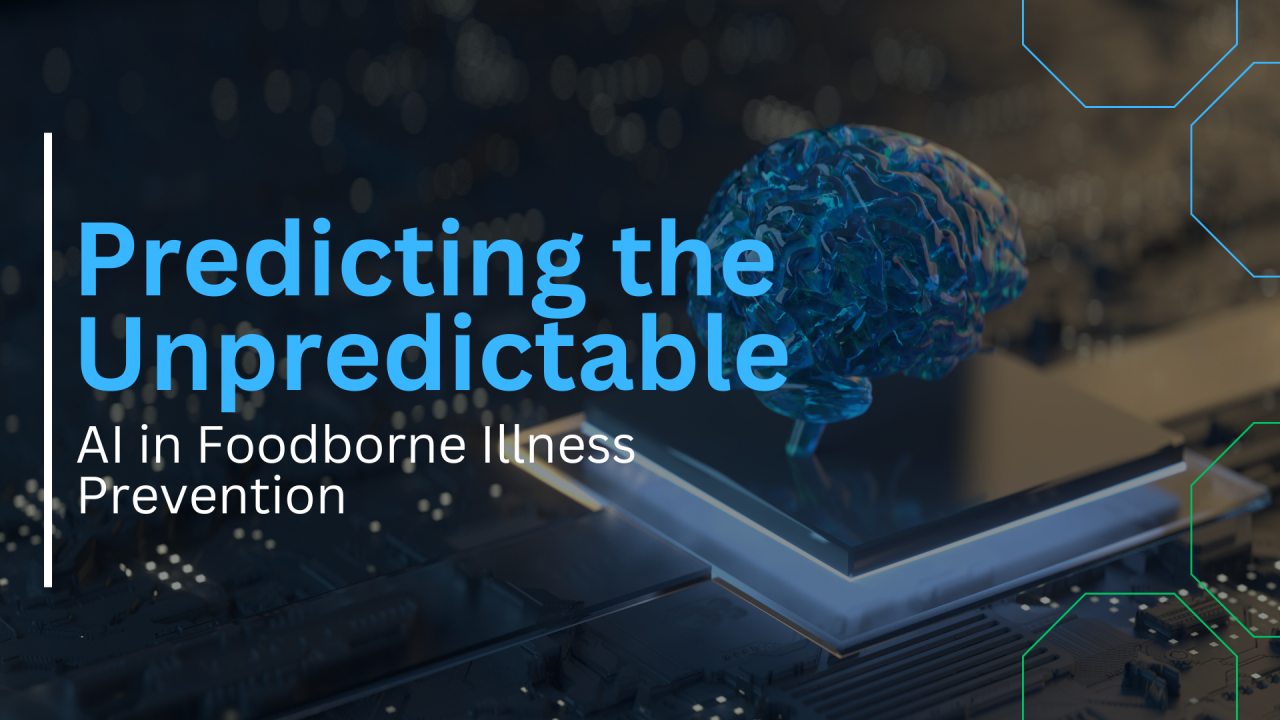 Predicting the Unpredictable: AI in Foodborne Illness Prevention Predicting the Unpredictable: AI in Foodborne Illness Prevention