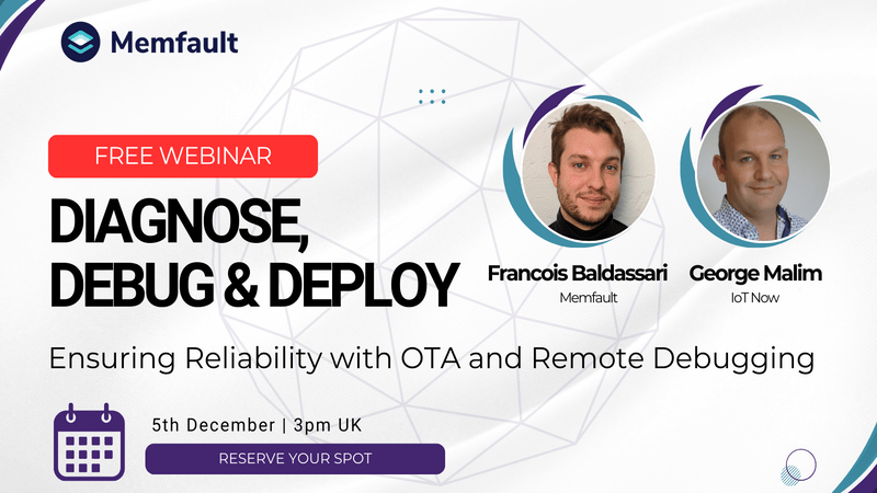 Diagnose, Debug & Deploy: Ensuring Reliability with OTA and Remote ... Diagnose, Debug & Deploy: Ensuring Reliability with OTA and Remote ...