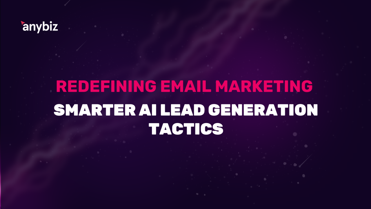 Redefining Email Marketing: Smarter AI Lead Generation Tactics Redefining Email Marketing: Smarter AI Lead Generation Tactics