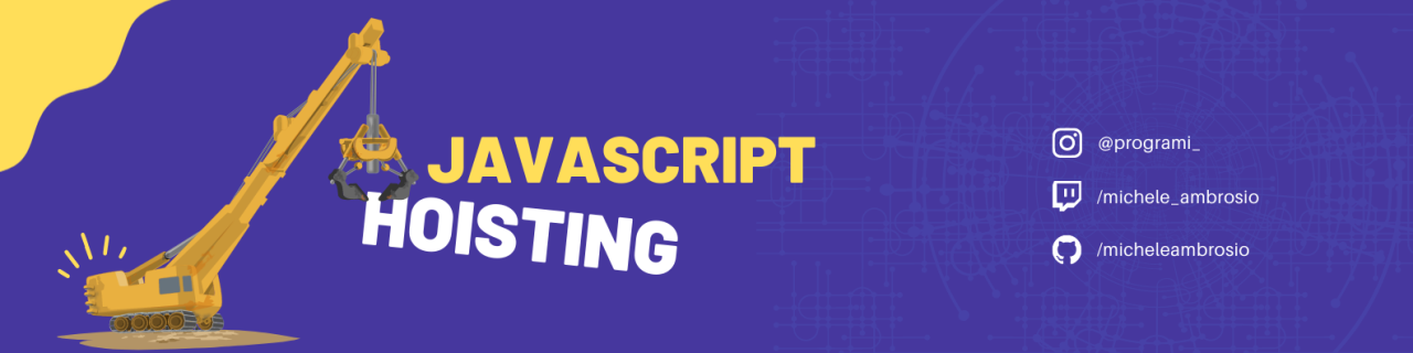 JavaScript: Hoisting JavaScript: Hoisting