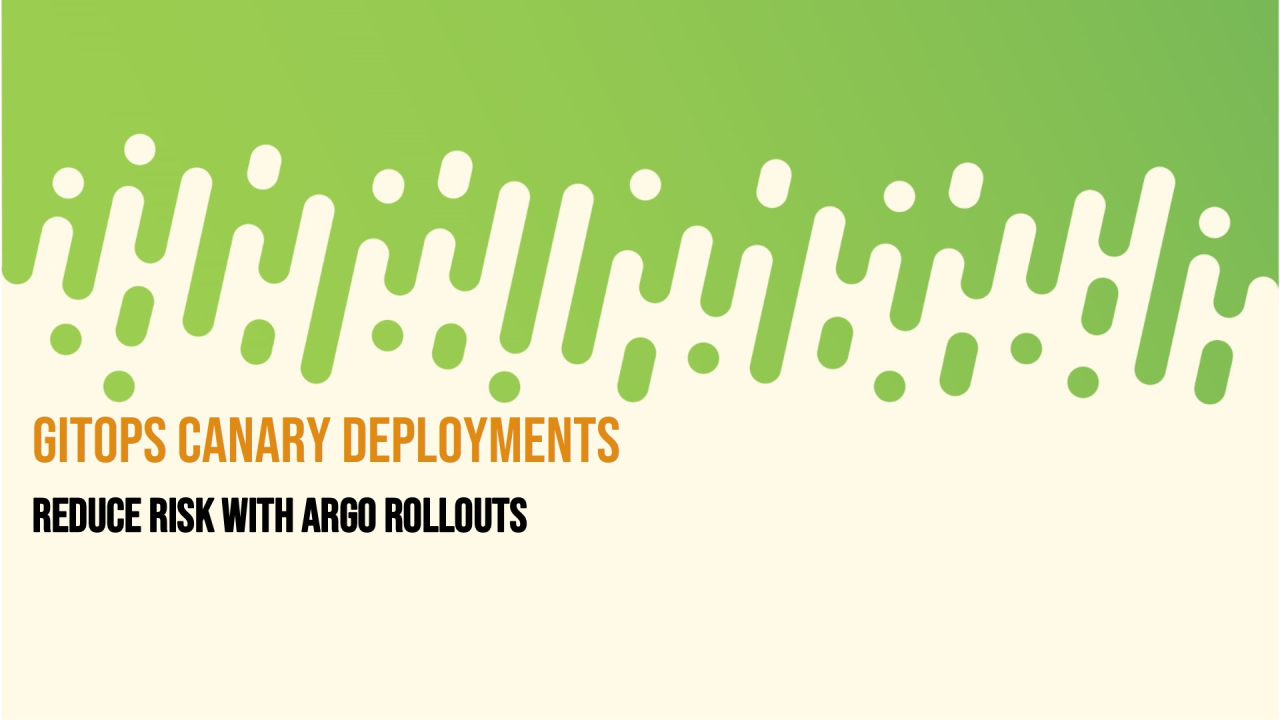 GitOps Canary Deployments with Argo Rollouts GitOps Canary Deployments with Argo Rollouts