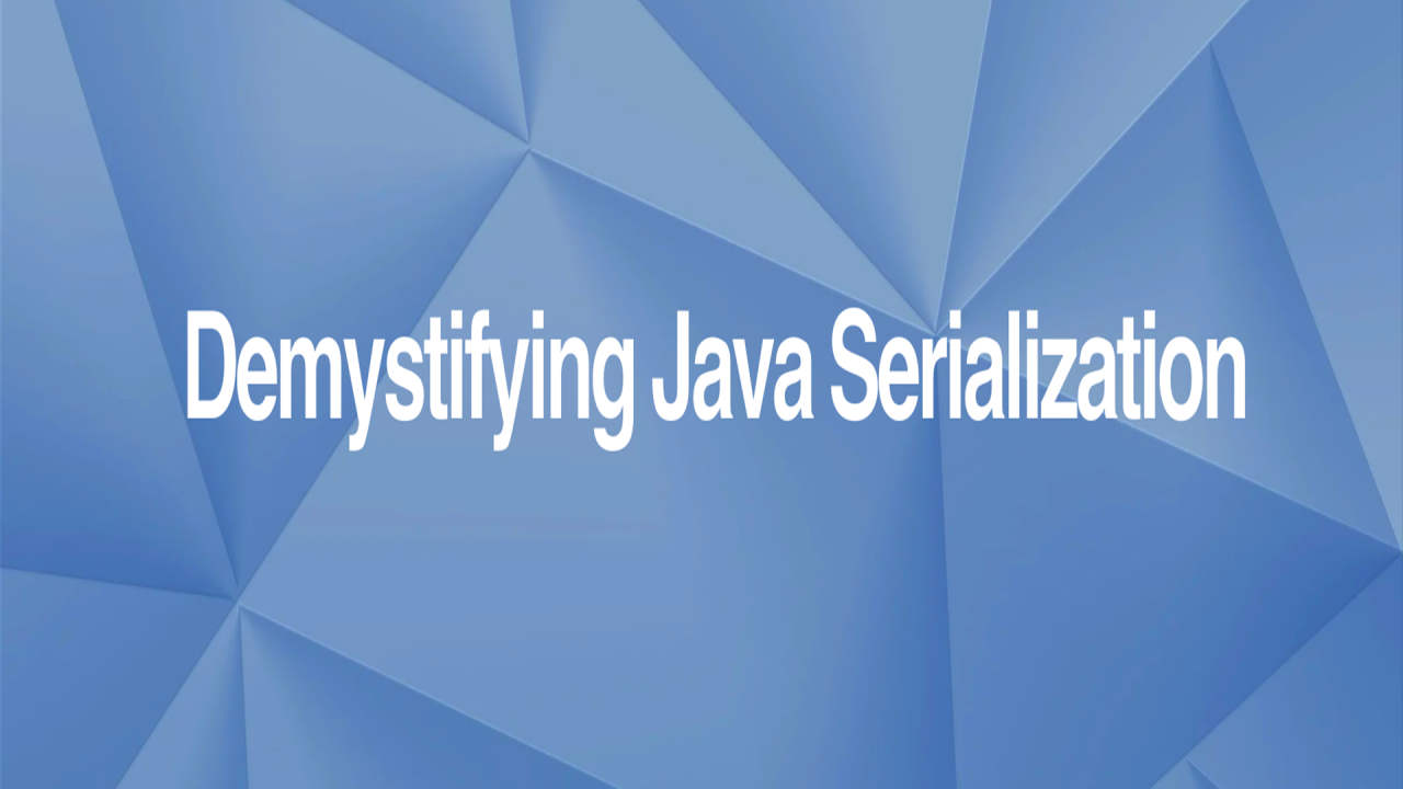 Demystifying Java Serialization Demystifying Java Serialization