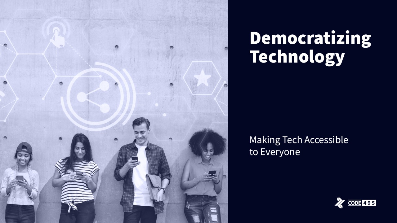 Democratizing Technology: Making Tech Accessible to Everyone Democratizing Technology: Making Tech Accessible to Everyone