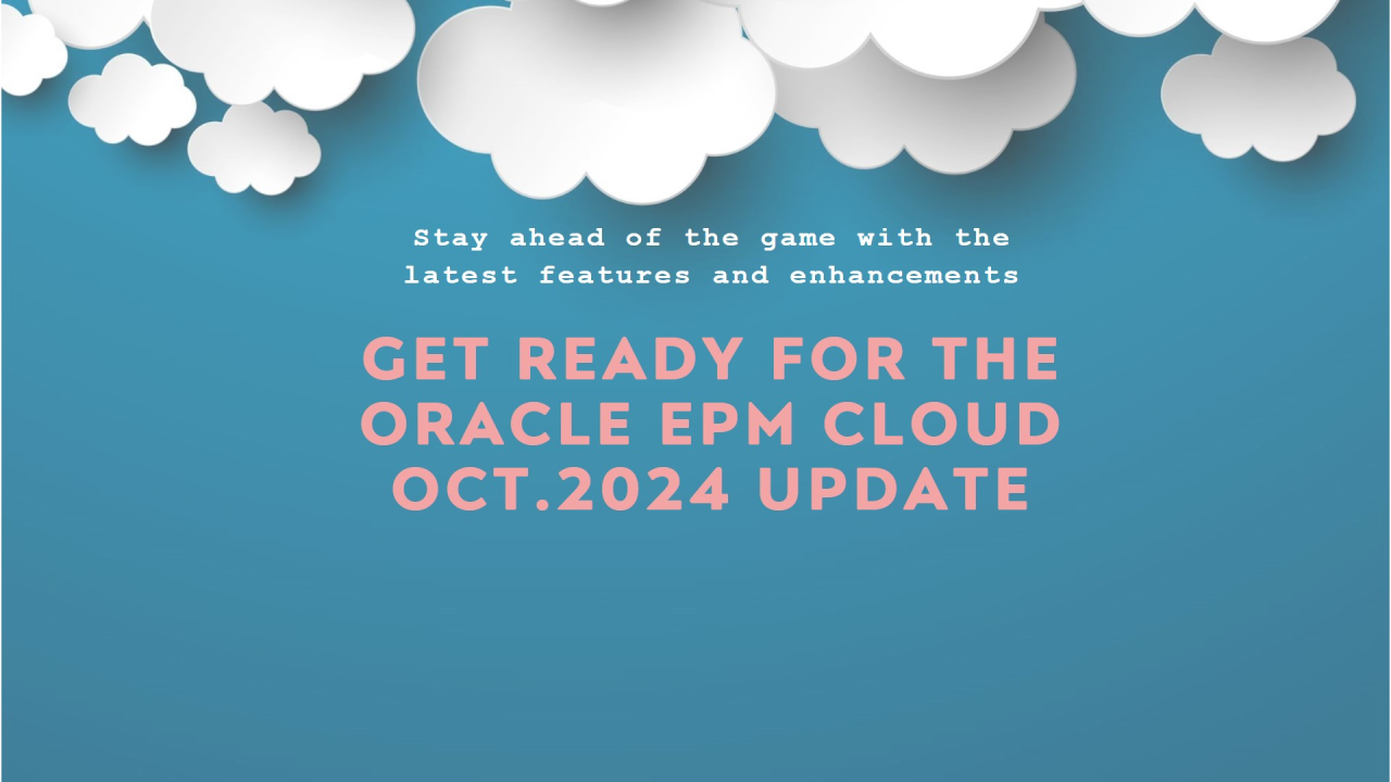 Oracle EPM Cloud Oct.2024 Update Oracle EPM Cloud Oct.2024 Update