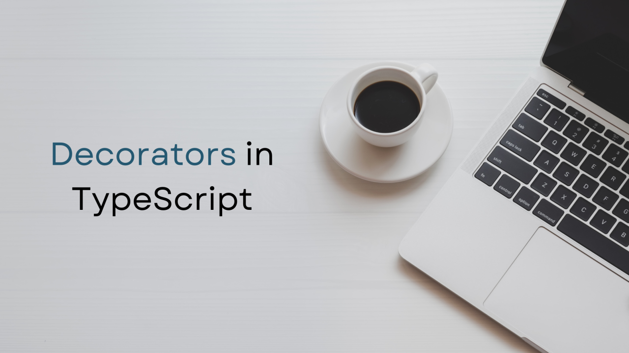 Mastering TypeScript Decorators: A Quick Guide Mastering TypeScript Decorators: A Quick Guide