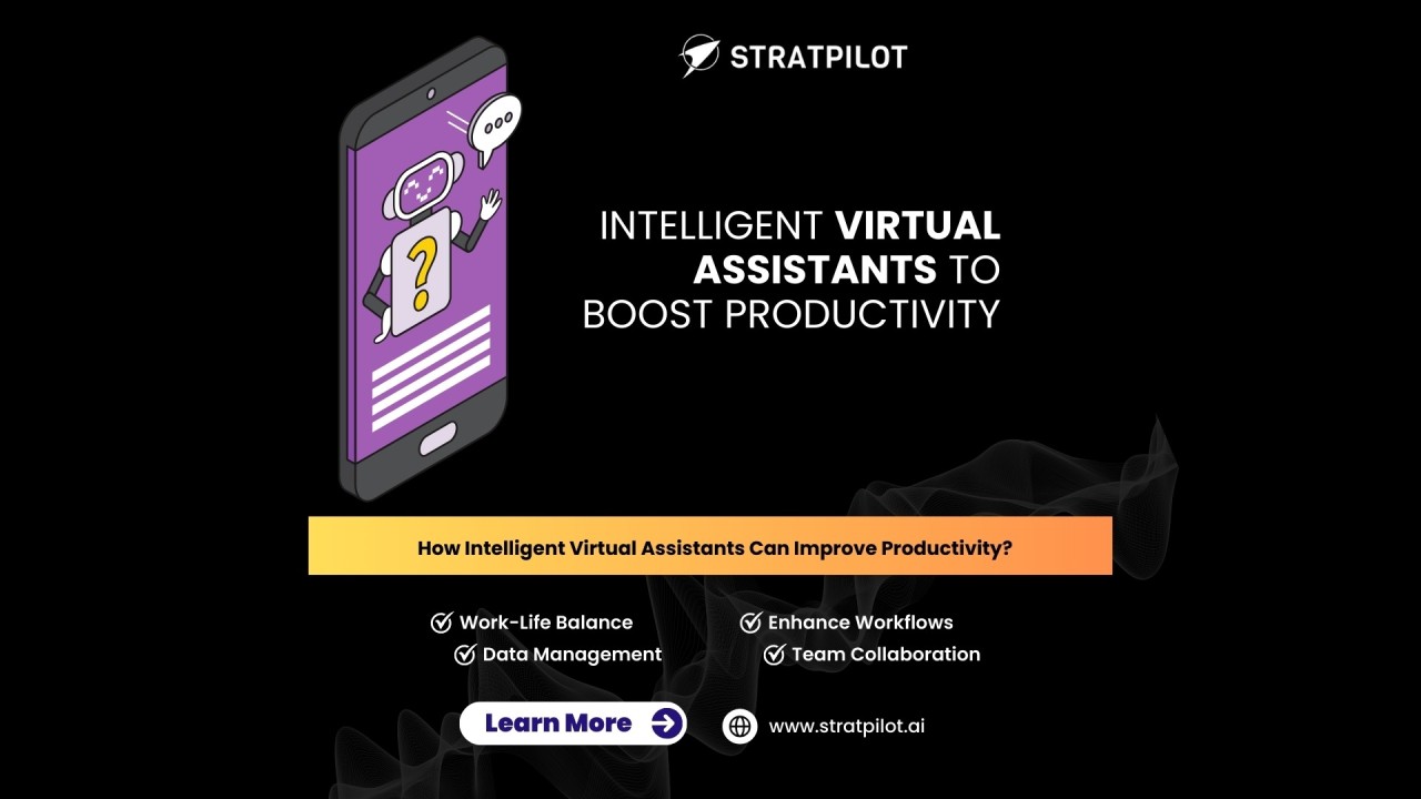Intelligent Virtual Assistant to Boost Productivity and Enhance Workflows Intelligent Virtual Assistant to Boost Productivity and Enhance Workflows