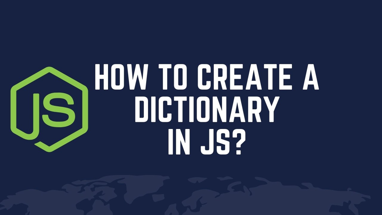 How to create a Dictionary in JS? How to create a Dictionary in JS?