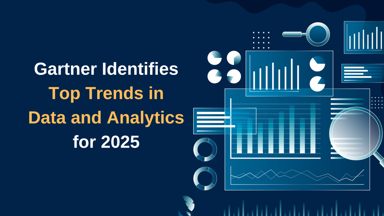 Gartner Identifies Top Trends in Data and Analytics for 2025 Gartner Identifies Top Trends in Data and Analytics for 2025