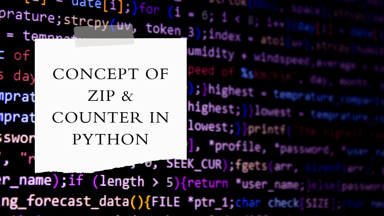 Unlocking the Power of Python: Exploring Counter and Zip Unlocking the Power of Python: Exploring Counter and Zip