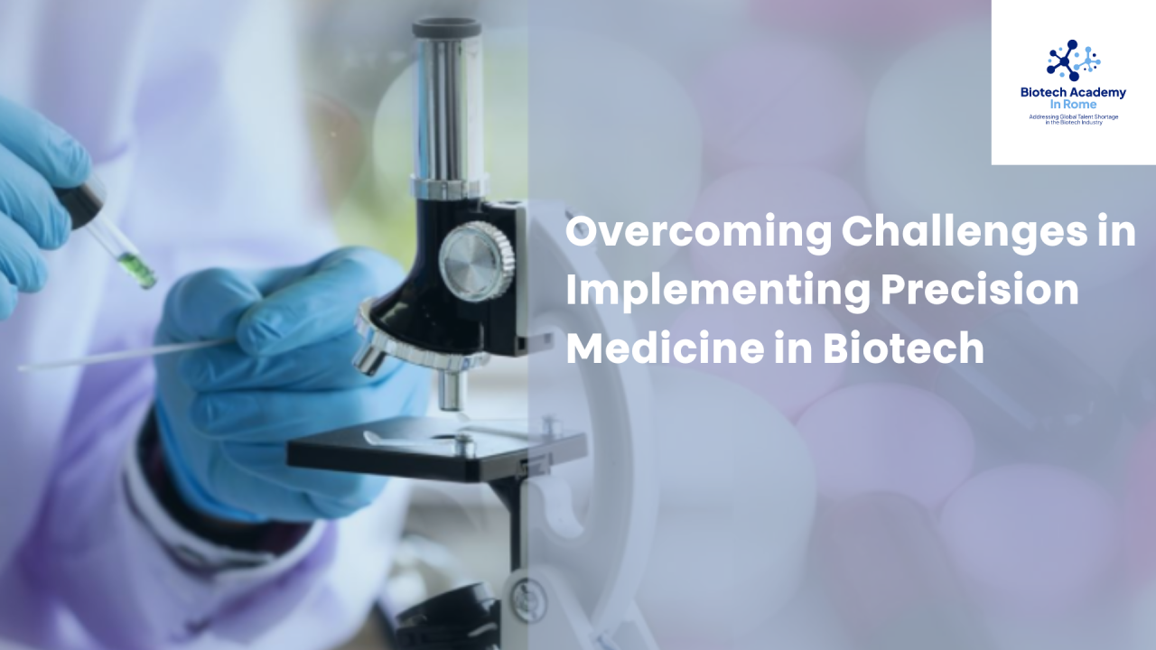 Overcoming Challenges in Implementing Precision Medicine in Biotech Overcoming Challenges in Implementing Precision Medicine in Biotech
