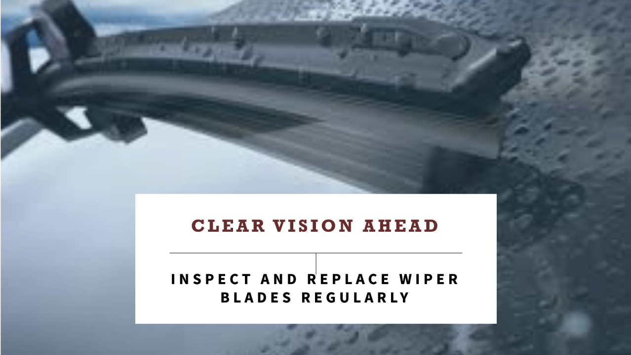 The Importance of Regularly Inspecting and Replacing Wiper Blades The Importance of Regularly Inspecting and Replacing Wiper Blades