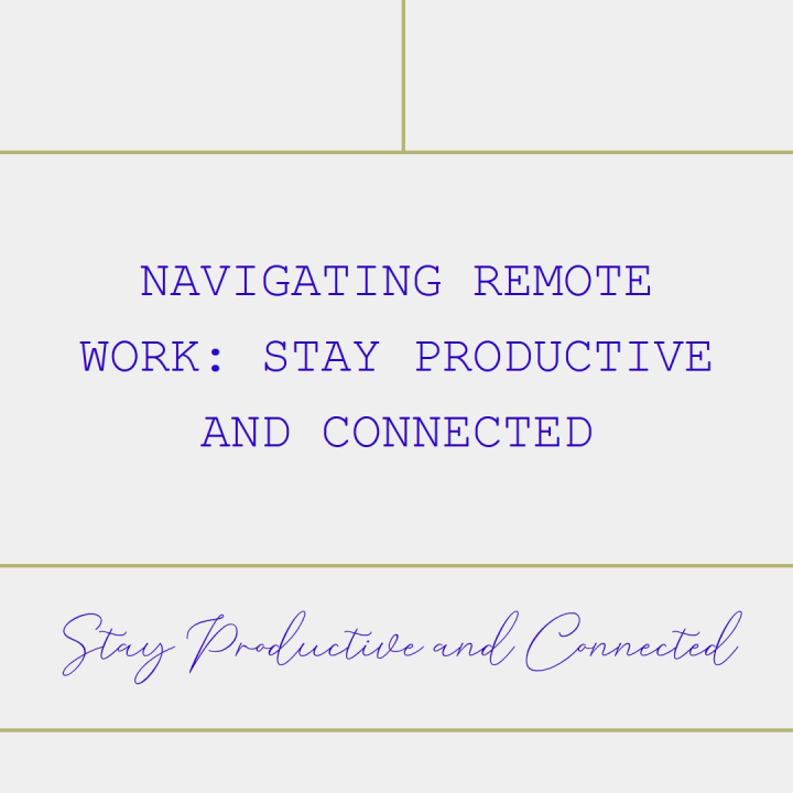 Navigating Remote Work Navigating Remote Work