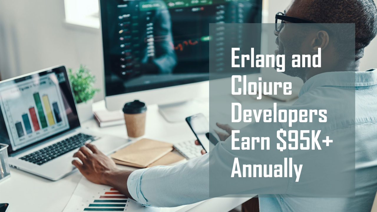 Inside the Loop: Erlang and Clojure Developers Earn $95K+ Annually Inside the Loop: Erlang and Clojure Developers Earn $95K+ Annually