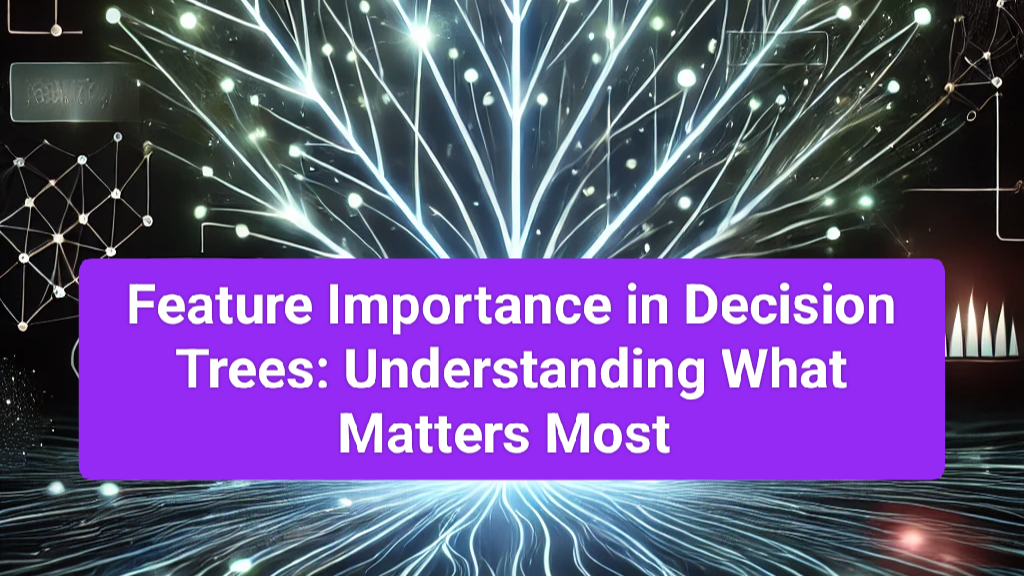 Feature Importance in Decision Trees: Understanding What Matters Most Feature Importance in Decision Trees: Understanding What Matters Most