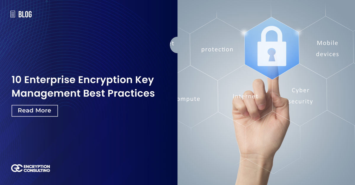 10 Enterprise Encryption Key Management Best Practices 10 Enterprise Encryption Key Management Best Practices