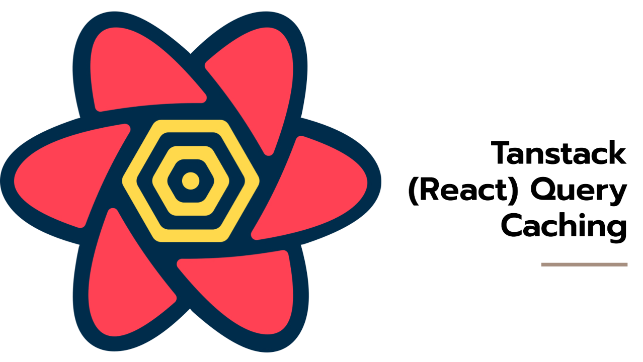Tanstack (React) Query - Caching Tanstack (React) Query - Caching